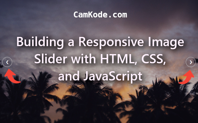 Building A Responsive Image Slider With Html Css And Javascript Camkode
